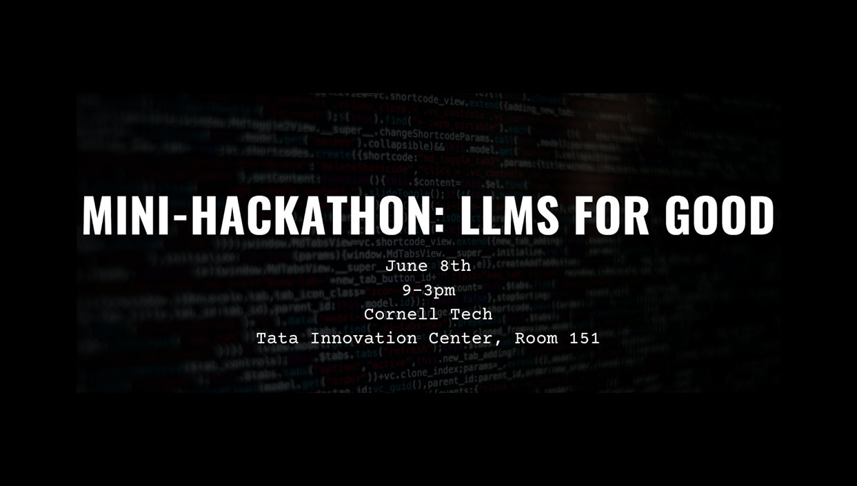Cornell Tech Fest Mini-Hackathon: LLMs for Good - Cornell Tech